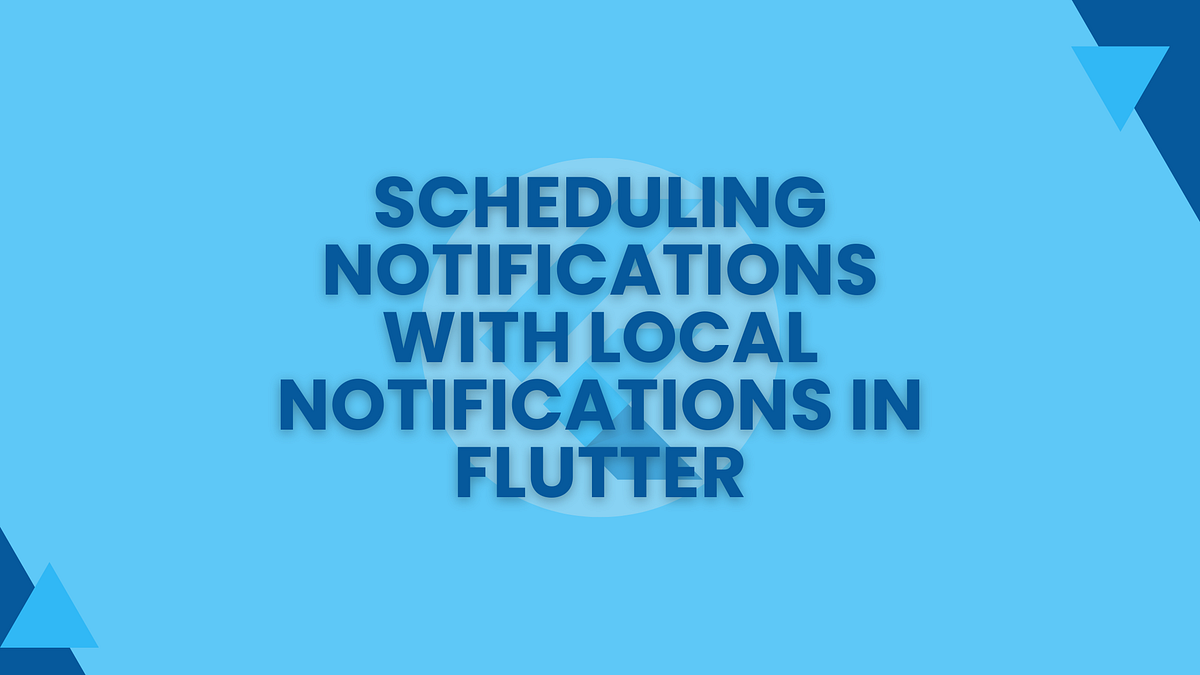 Scheduling Notifications with Local Notifications in Flutter | by ...