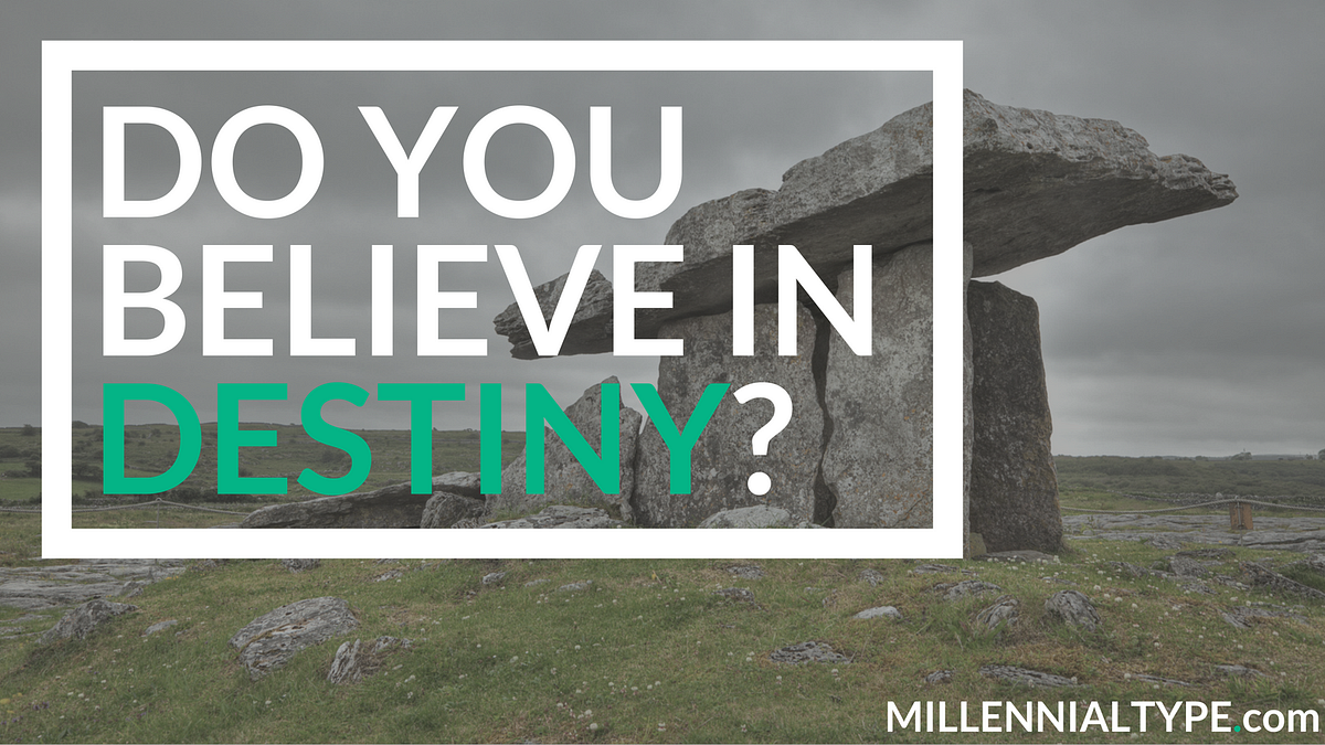 Do You Believe In Destiny?. It’s okay if you do, it’s okay if you… | by ...