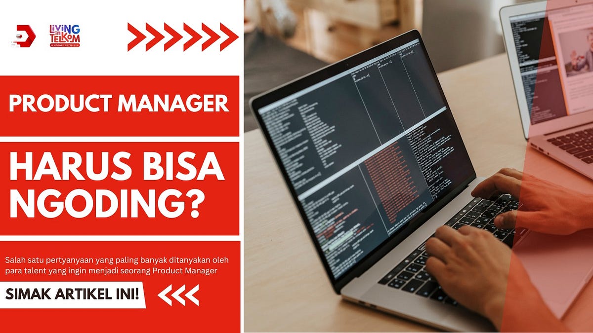 Product Manager Harus Bisa Ngoding? | by LivinginTelkom | Medium