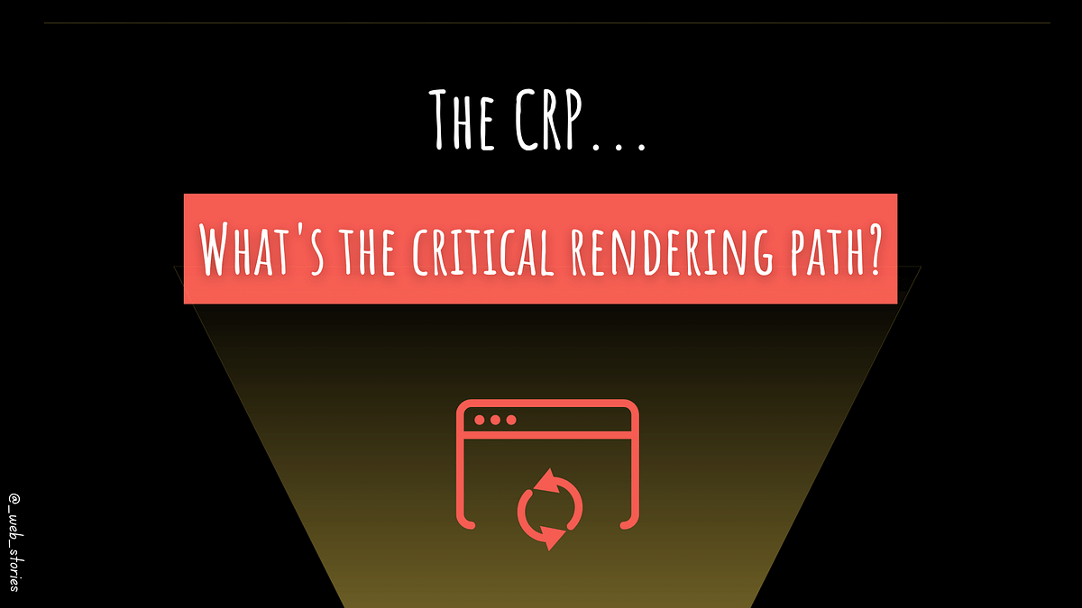 🔥Critical Rendering Path. Visual explanation of the CRP! | by FAM | Geek Culture | Medium