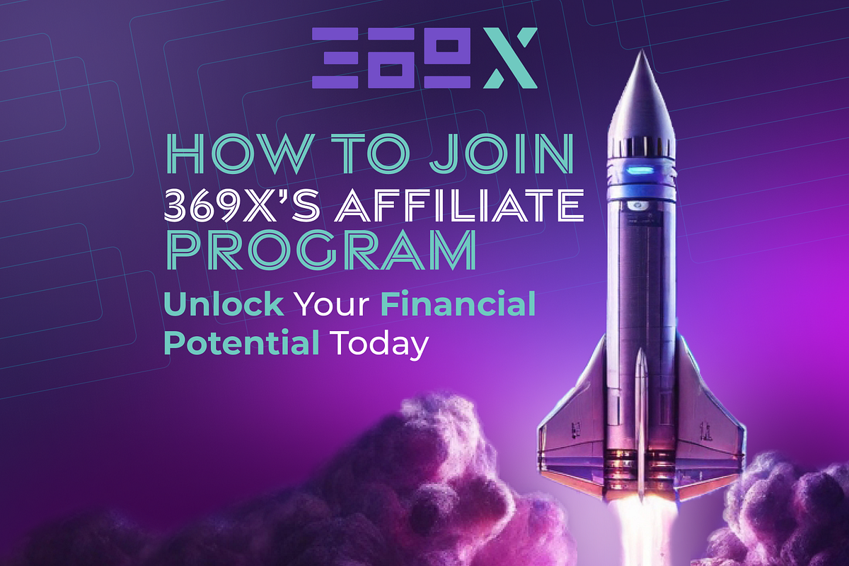 How to Join 369X’s Affiliate Program: Unlock Your Financial Potential ...