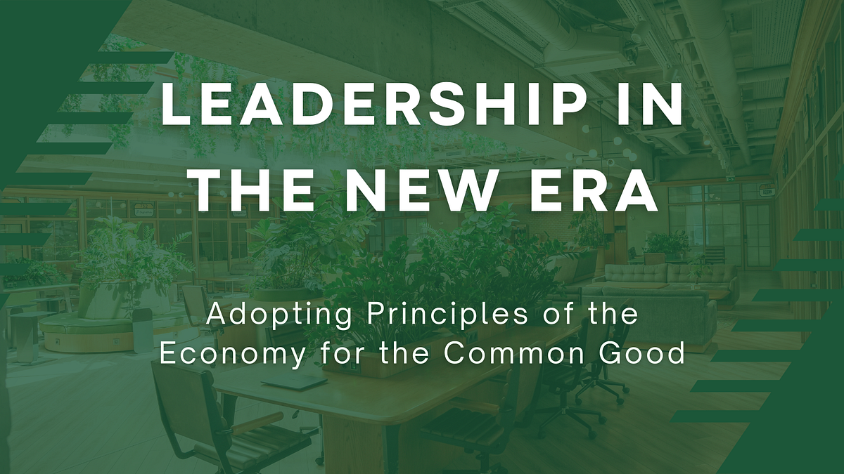 Leadership in the New Era: Adopting Principles of the Economy for the ...