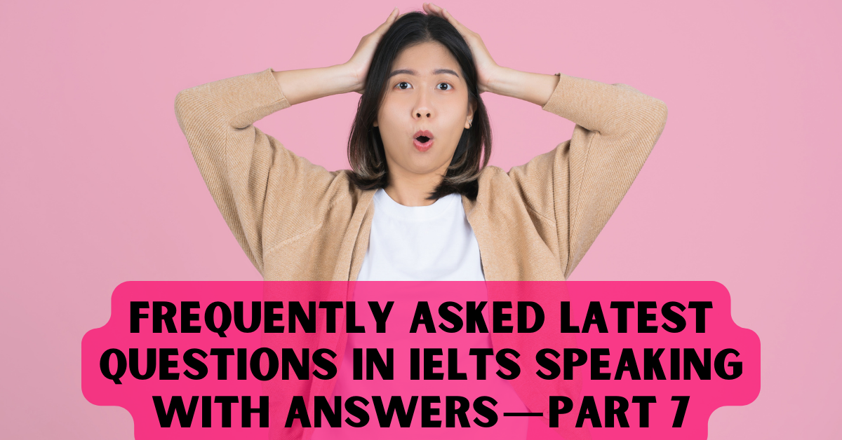 Frequently Asked Latest Questions In IELTS Speaking With Answers — Part ...