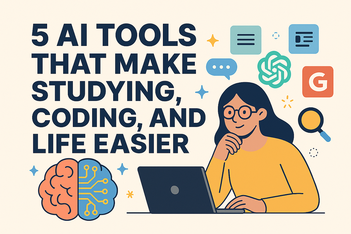 5 AI Tools That Make Studying, Coding, and Life Easier (and How I Use ...