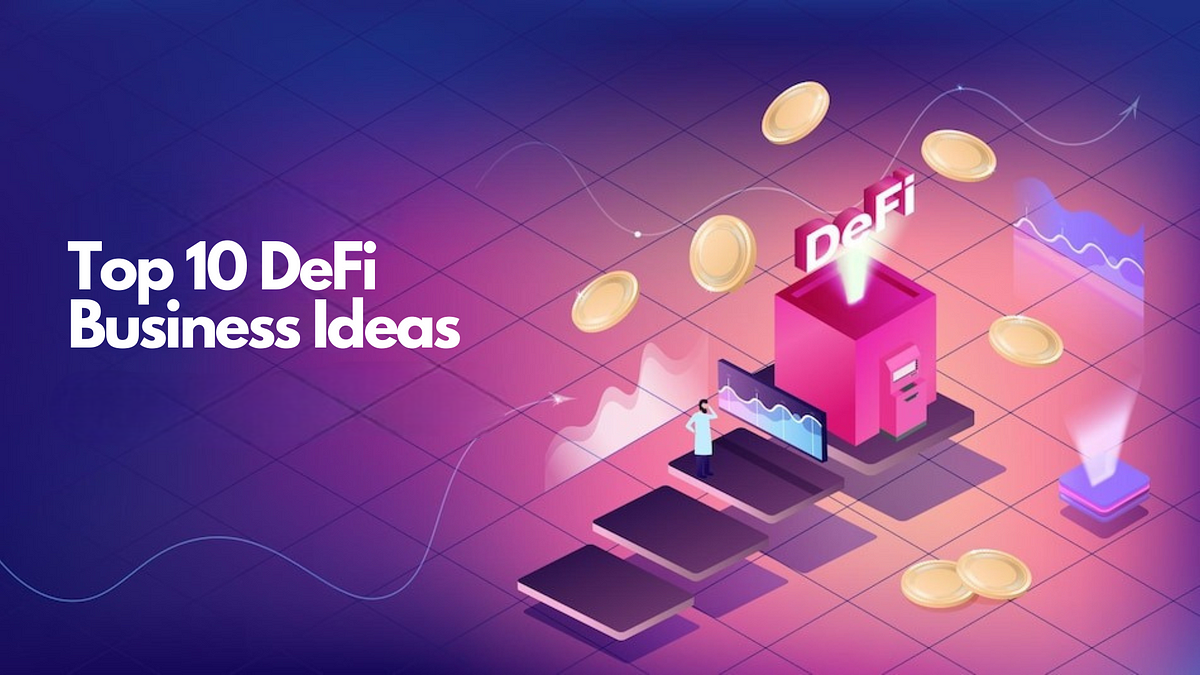 Top 10 DeFi Business Ideas to Watch Out in 2024 | by Thomsonrichard ...