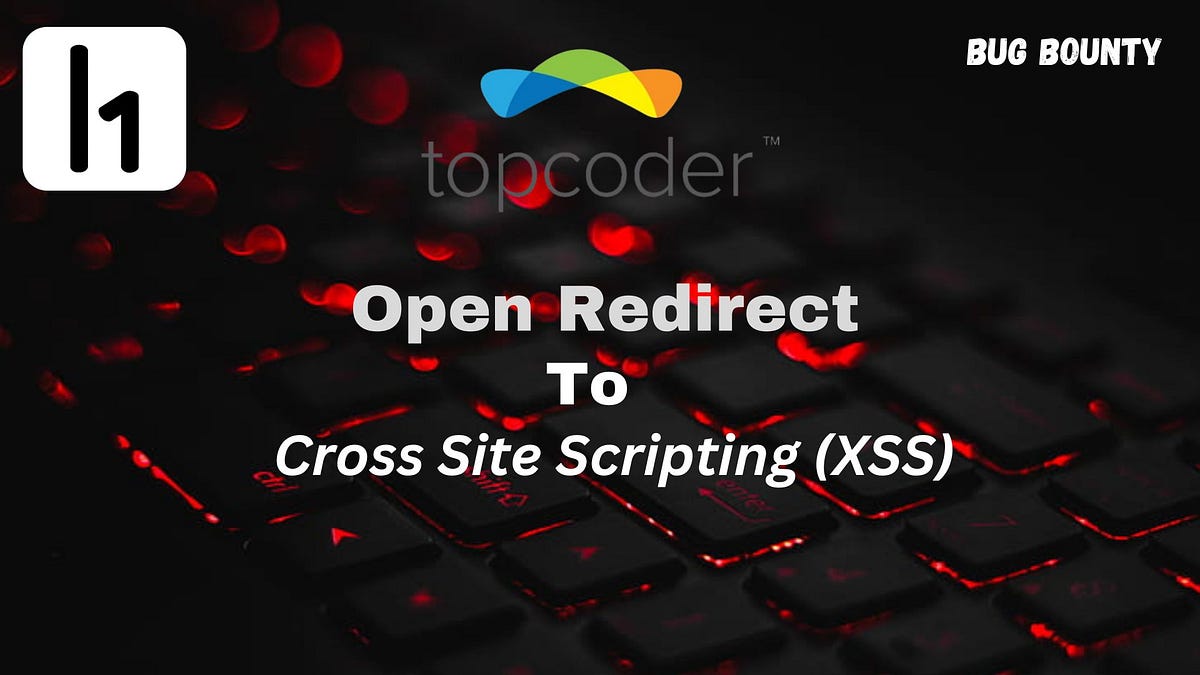 Open Redirect To XSS | Hackerone. Title:Open Redirect on Topcoder |… | by Muhammad Nizar ...