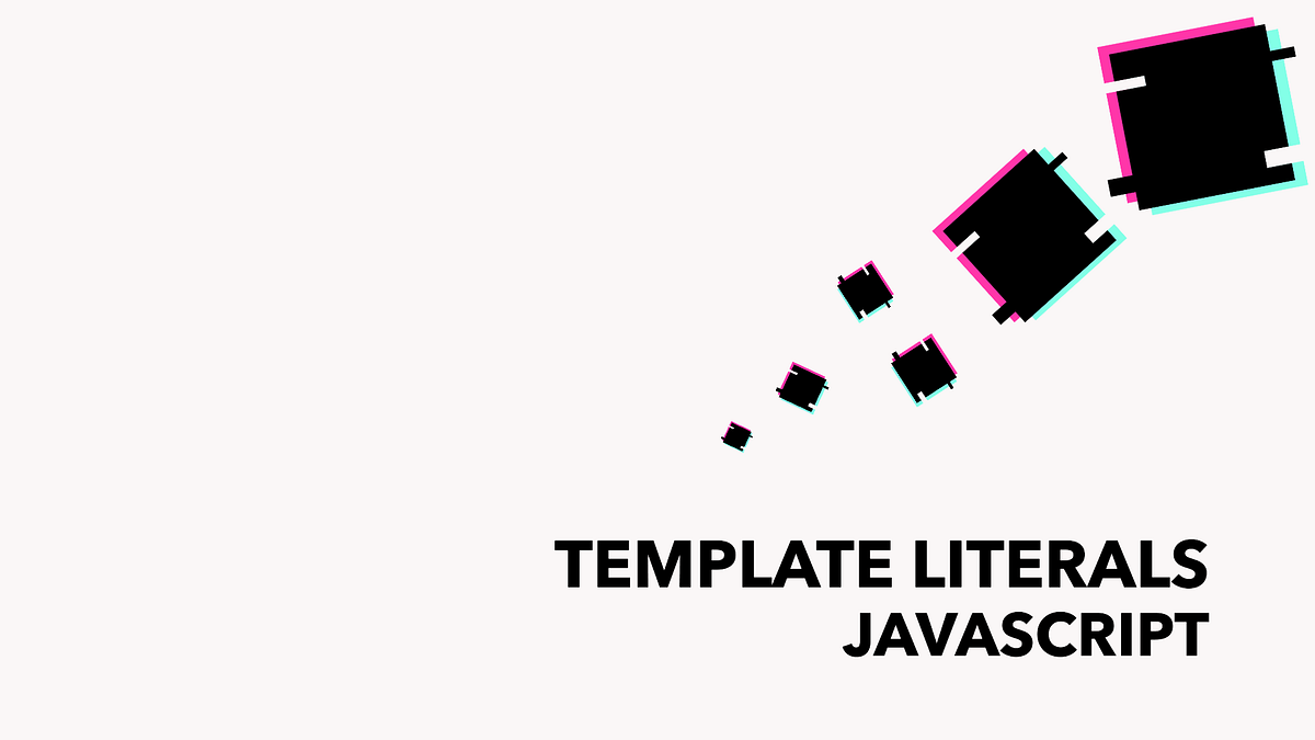 How to use ES6 Template Literals in JavaScript effectively! | by Prakash Pun | Medium