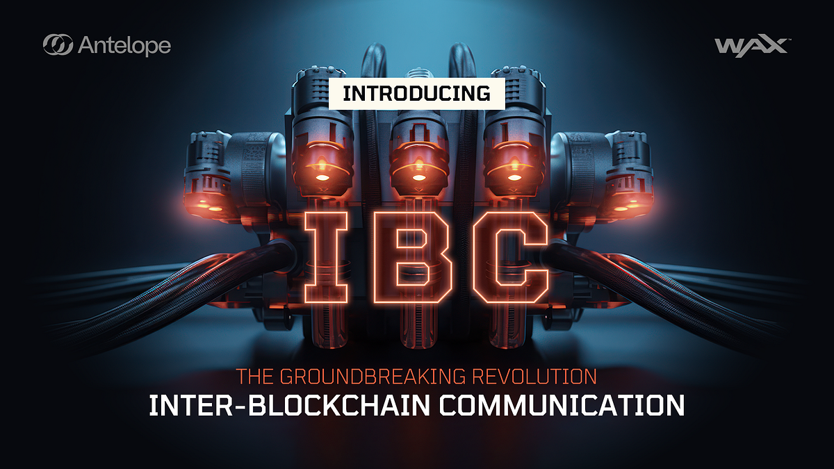 Breaking Barriers: Antelope IBC Revolutionizes Inter-Blockchain Communication on WAX | by WAX io ...