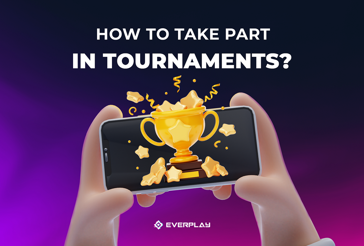 How to take part in tournaments?. Unveiling EVERPLAY — the ultimate ...