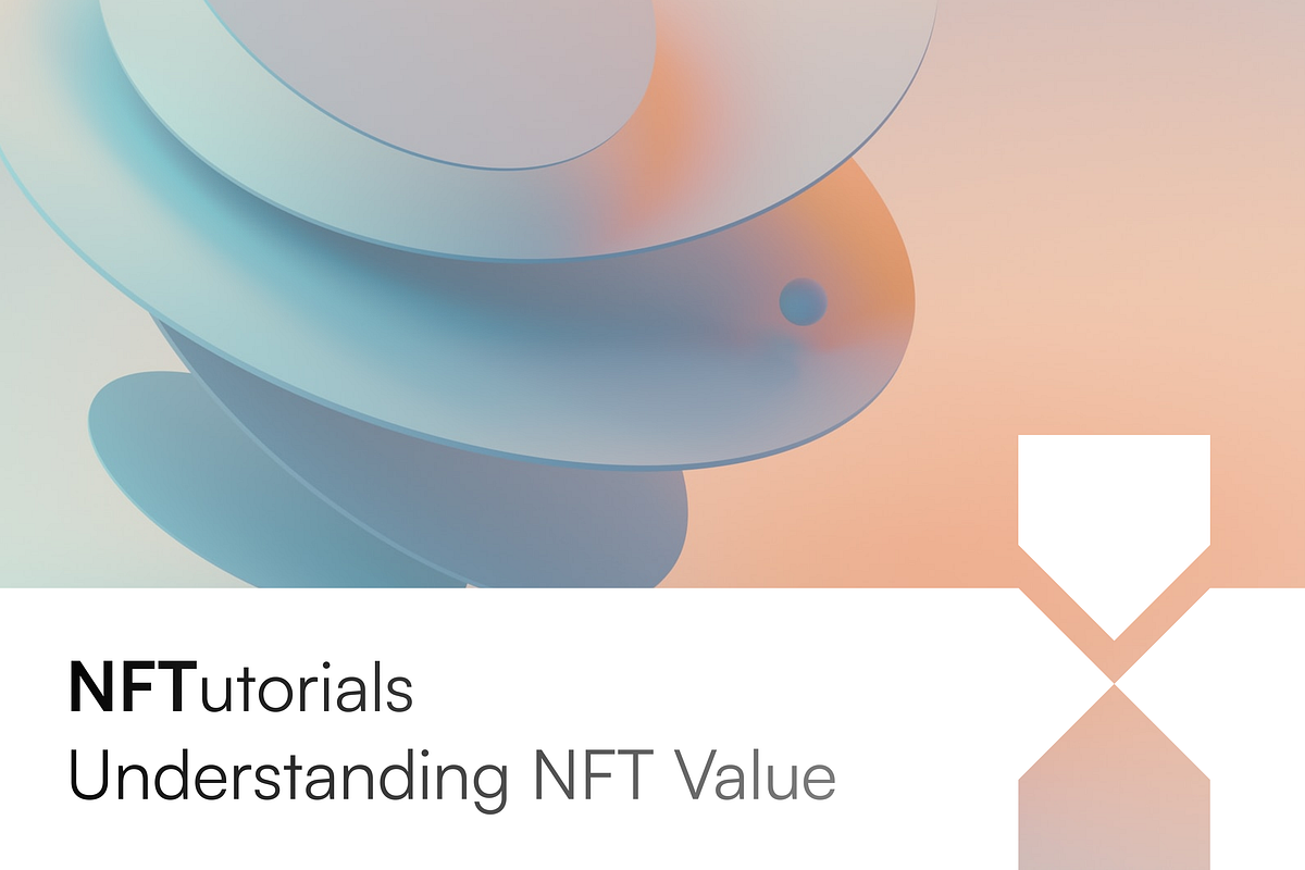 NFTutorials: Understanding NFT Values | by 0xTony | Medium