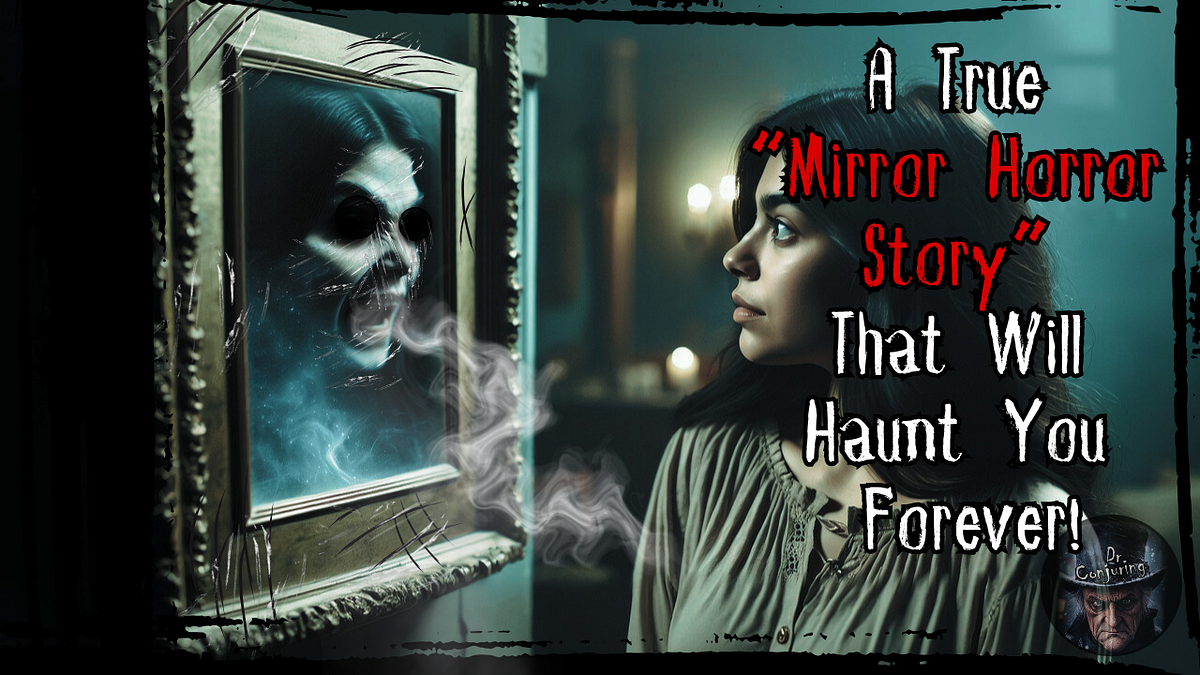 A “True Mirror Horror Story” That Will Haunt You Forever… [Listen If ...