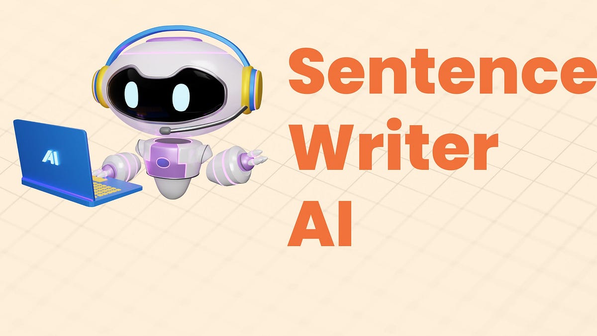 Sentence Writer AI. Are you looking for a tool that can… | by Tonmoysen ...
