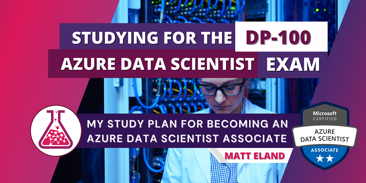 Studying for the DP-100 Azure Data Scientist Exam | by Matt Eland | AccessibleAI | Medium