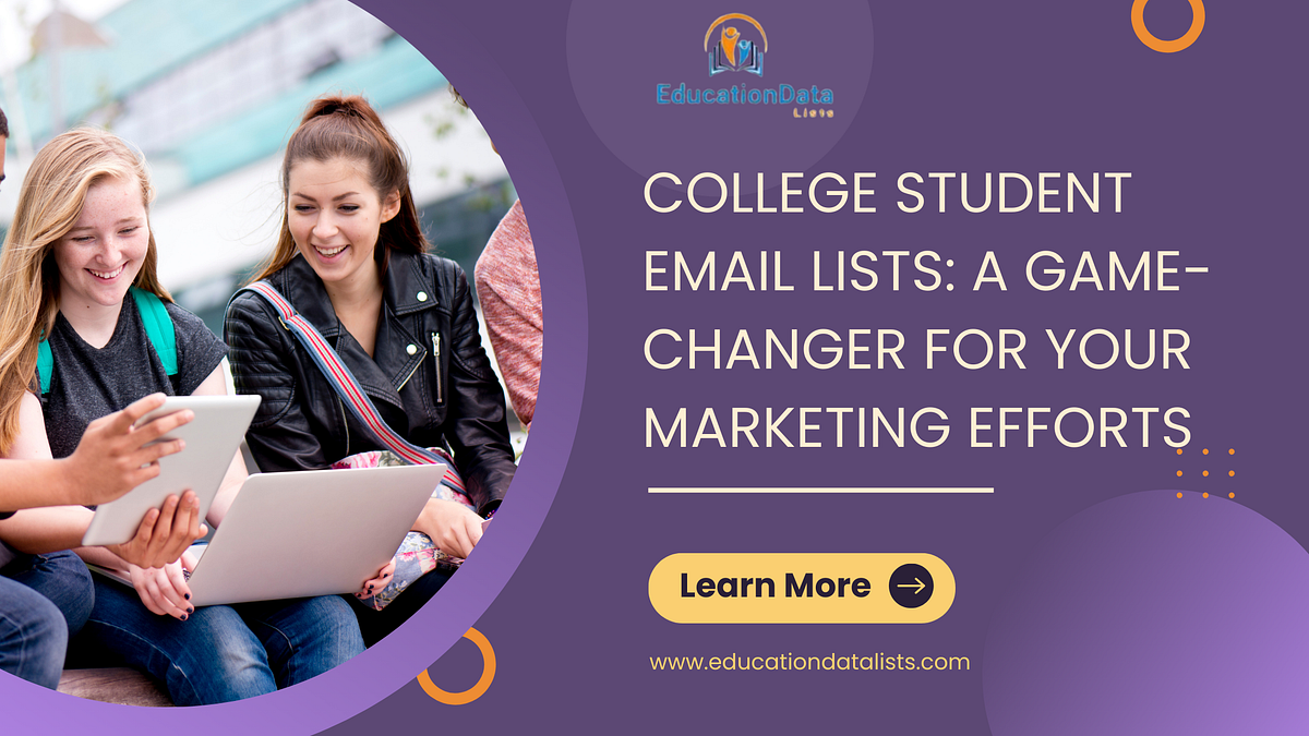 College Student Email Lists: A Game-Changer for Your Marketing Efforts ...
