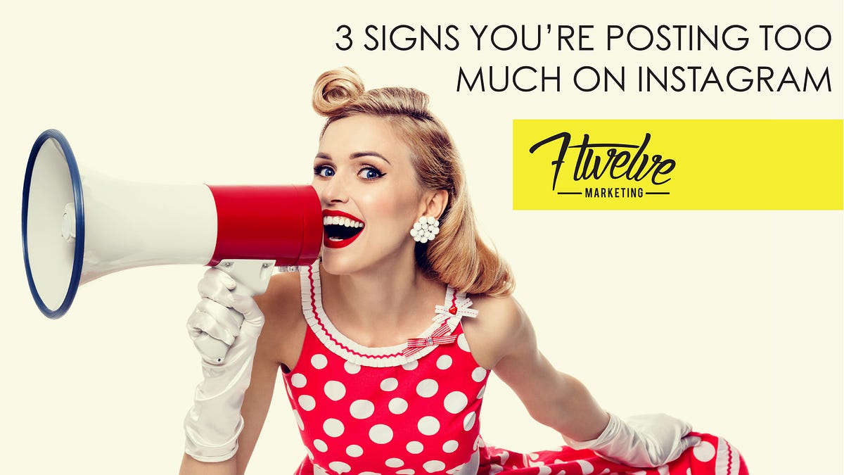 3 Signs You’re Posting Too Much On Instagram | by 7twelve Media | Medium