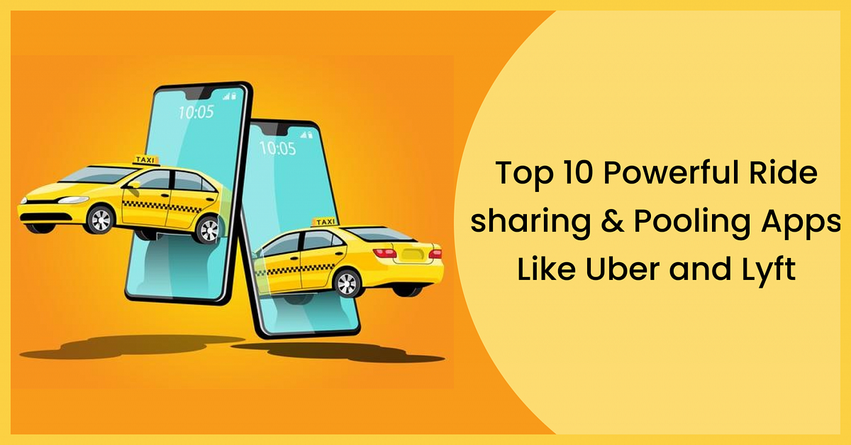 Top 10 Powerful Ride sharing & Pooling Apps Like Uber and Lyft in 2022 ...