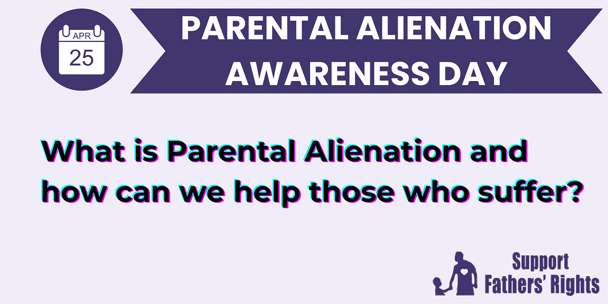 Shedding Light on Parental Alienation Awareness Day: Understanding and ...
