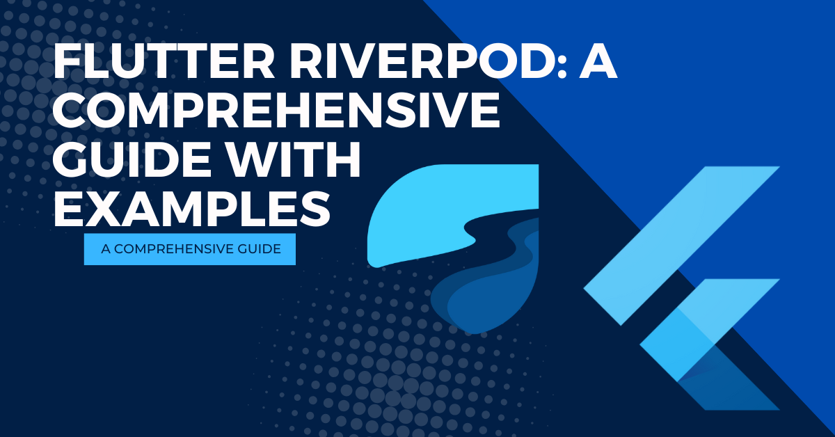 Flutter Riverpod: A Comprehensive Guide with Examples | by Anmol Gupta ...