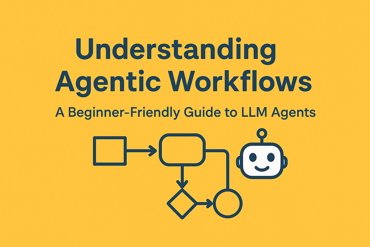 Understanding Agentic Workflows: A Beginner-Friendly Guide to LLM ...