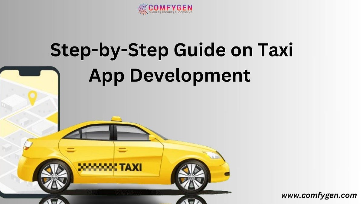 Taxi App Development: A Step-by-Step Guide | by Payal Choudhary | Feb ...