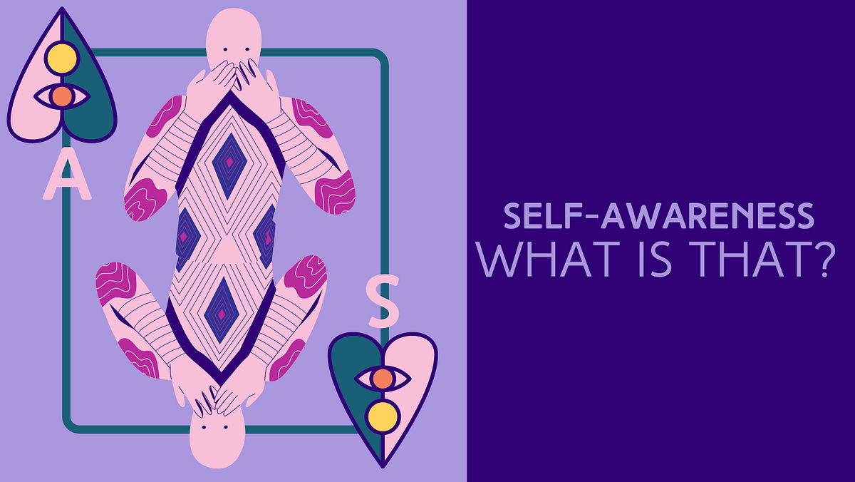 Creating an Emotional Safe Space: Self-Awareness; What is That? | by ...