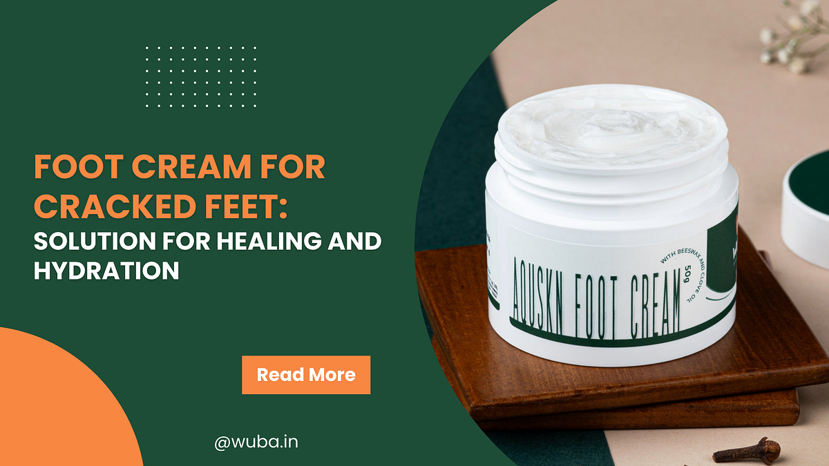 Foot Cream for Cracked Feet: A Soothing Solution for Healing and ...