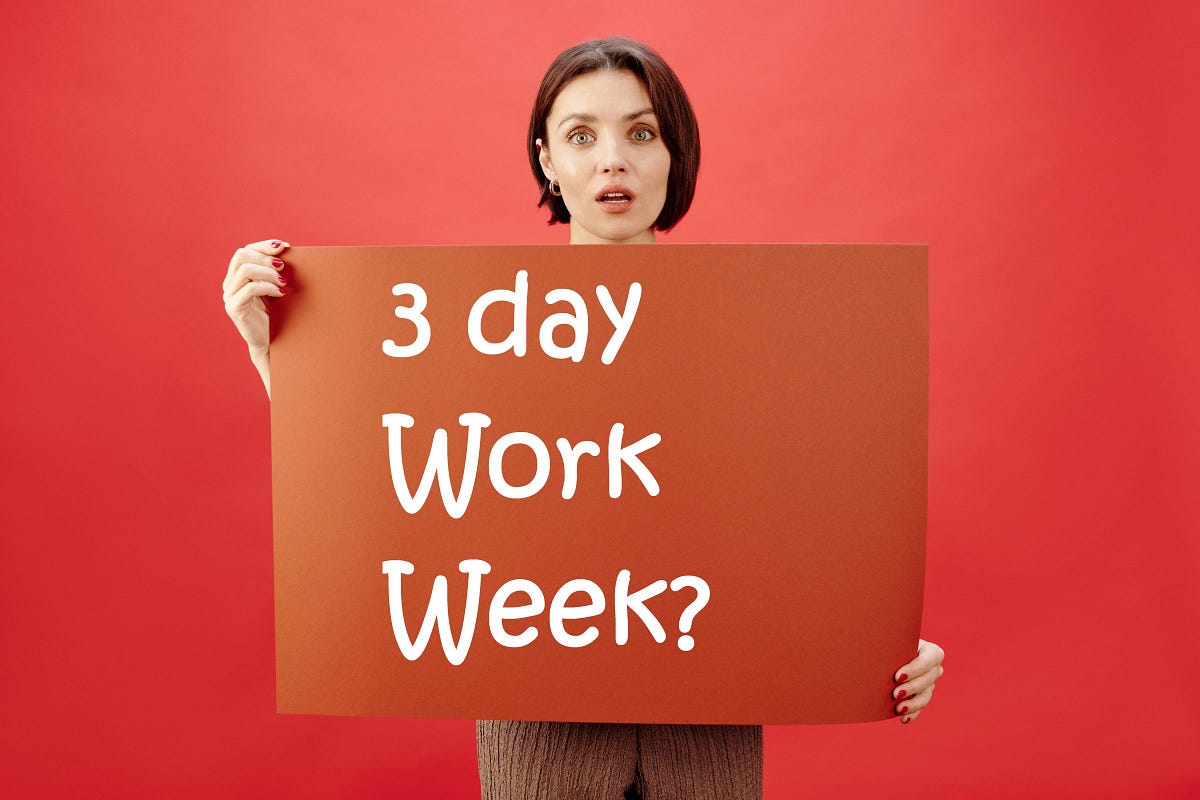 You have to work only 3 days a week | by Aman Bathla | Medium