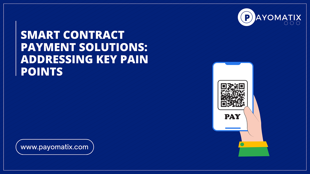 Smart Contract Payment Solutions: Addressing Key Pain Points | by ...