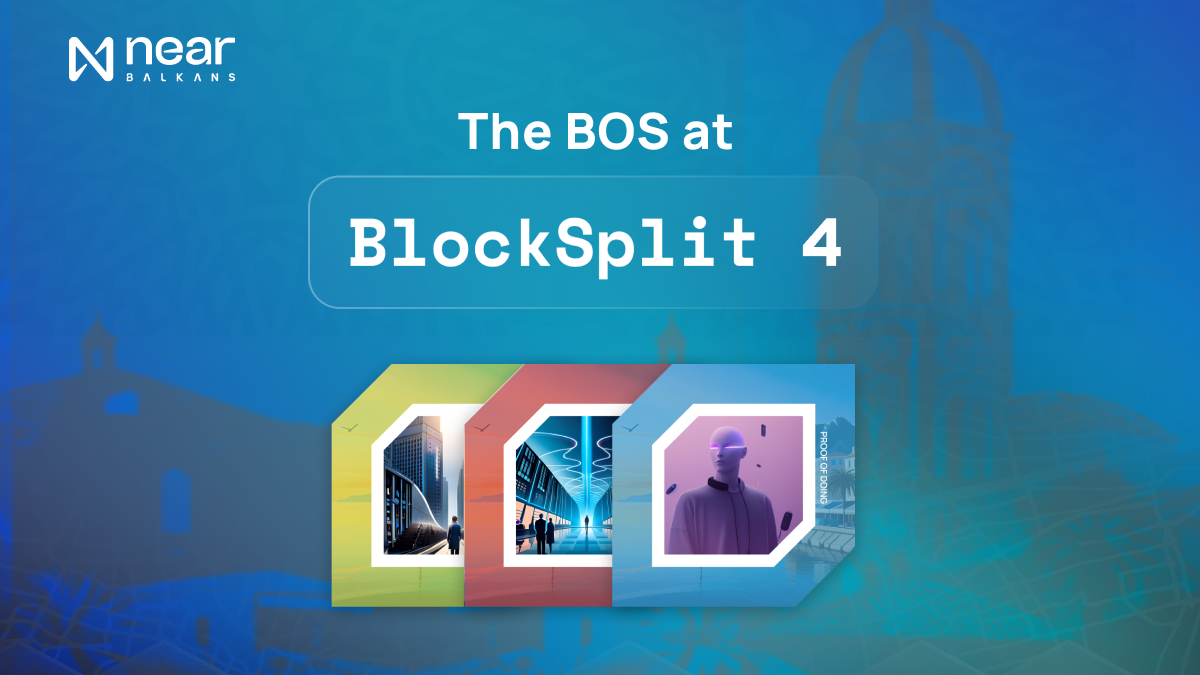 The BOS at BlockSplit. NEAR is shaking the Balkans Web3 scene | by NEAR Balkans Hub | Medium