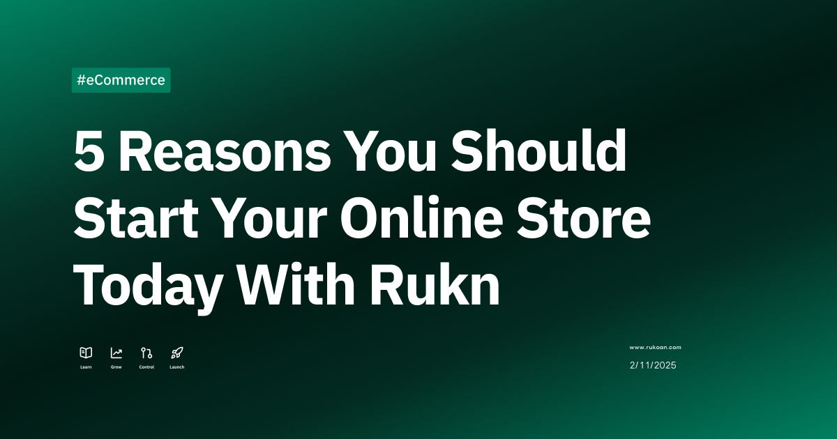 5 Reasons You Should Start Your Online Store Today With Rukn | by Rukn ...