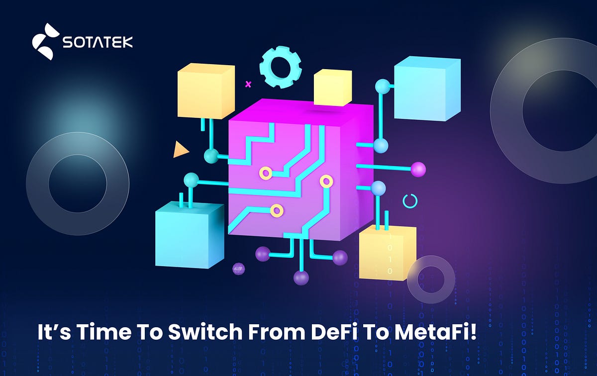 It’s Time To Switch From DeFi To MetaFi! | by Micah Pham | SotaTek | Medium