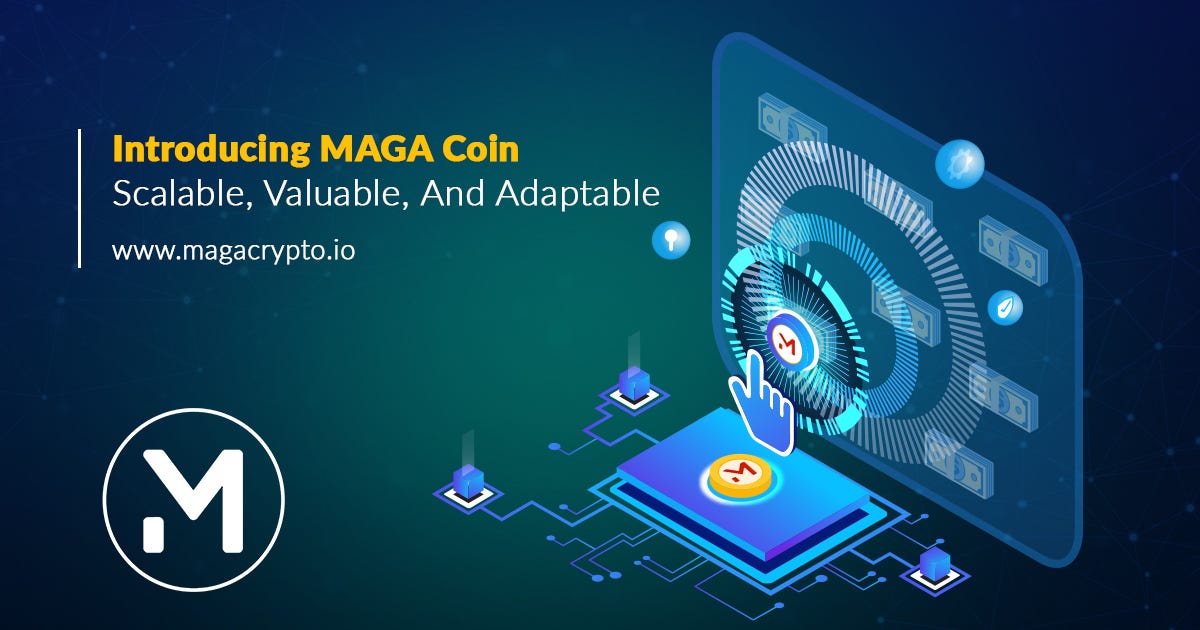 Introducing MAGA Coin- Scalable, Valuable, And Adaptable | by Magacoin ...