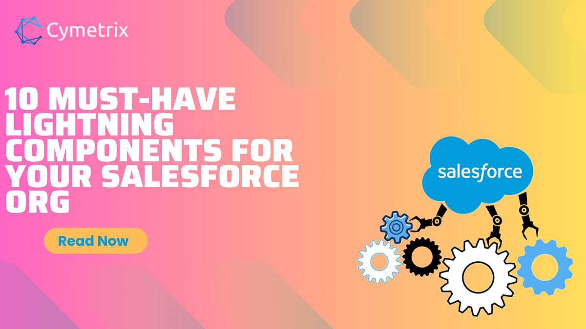 10 Must-Have Lightning Components for Your Salesforce Org | by Sandip ...