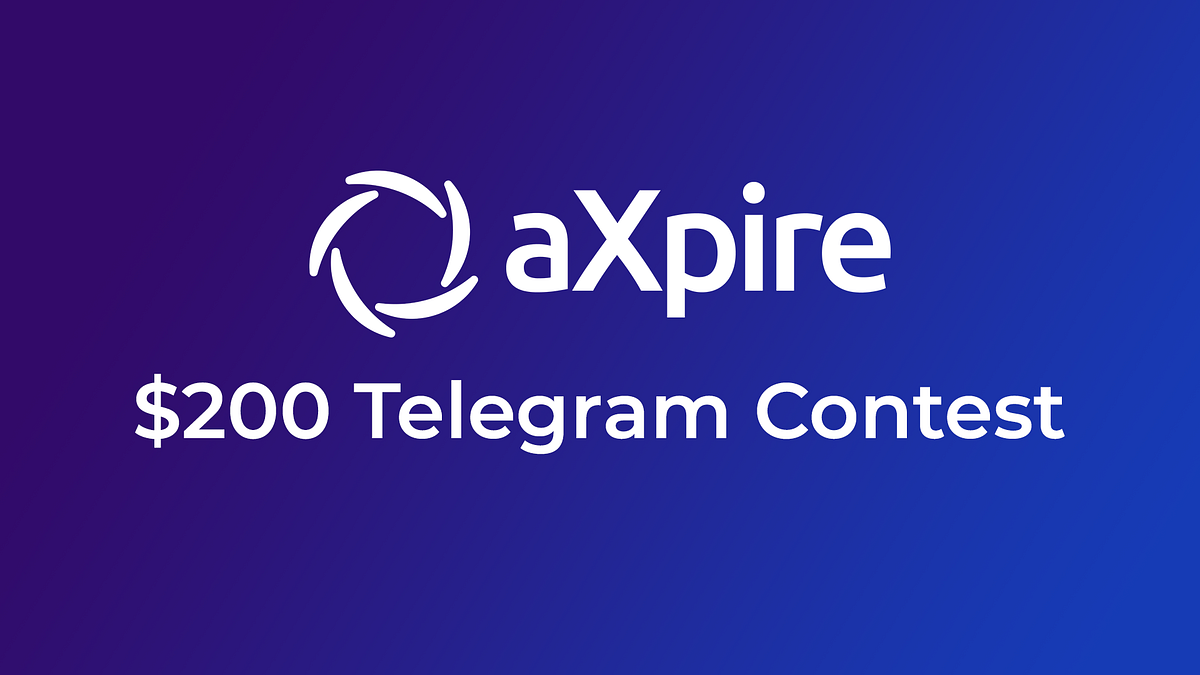 Congratulations to the $200 Telegram Contest Winners! | by aXpire | Medium