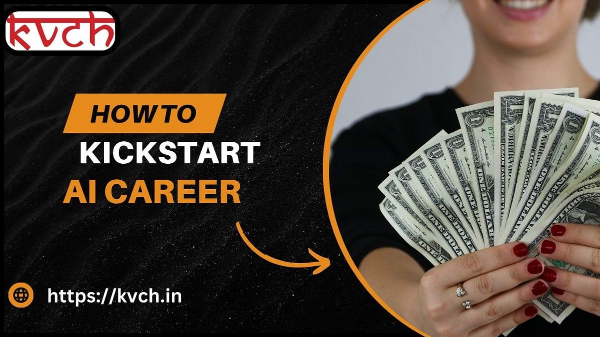 How to Kickstart Your AI Career. Artificial Intelligence (AI) is no ...