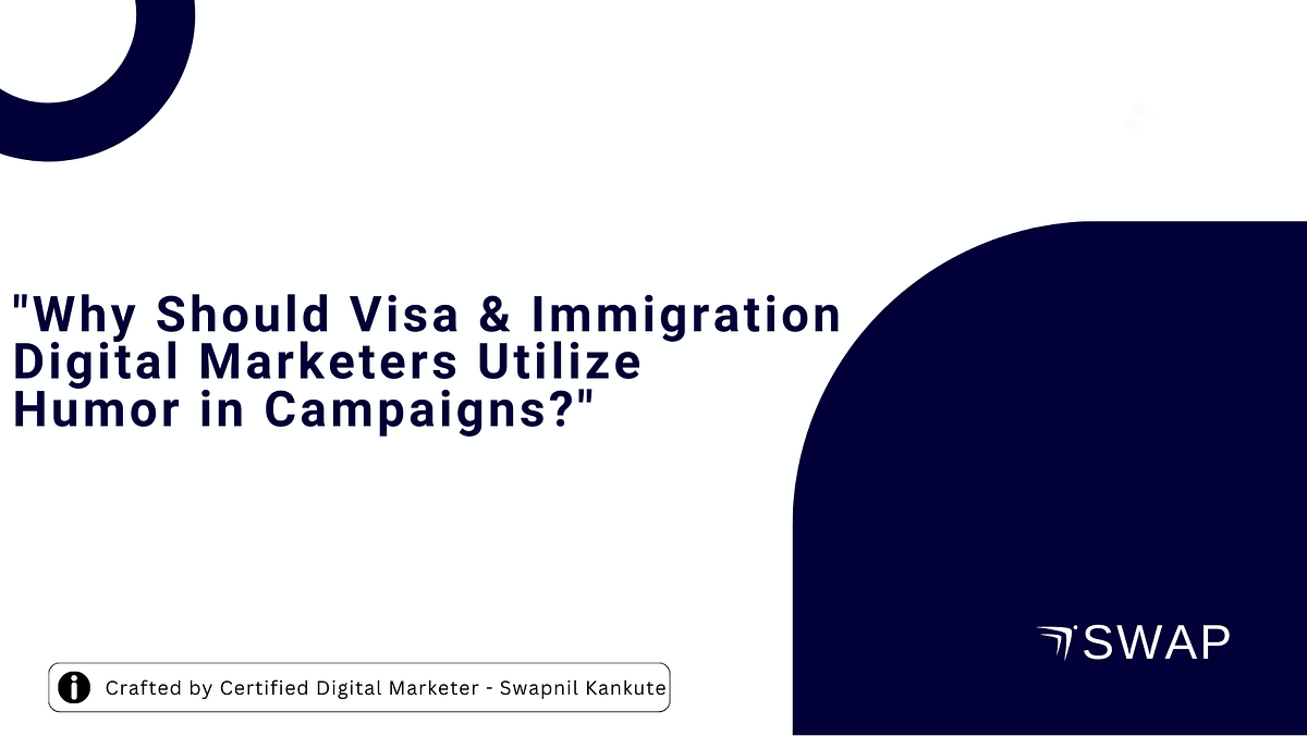 Leveraging Humor in Visa & Immigration Digital Marketing Campaigns for ...