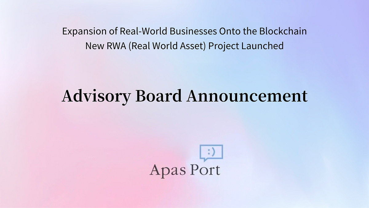 Apas Port Starts New RWA Initiative for Expanding Real-World Businesses ...