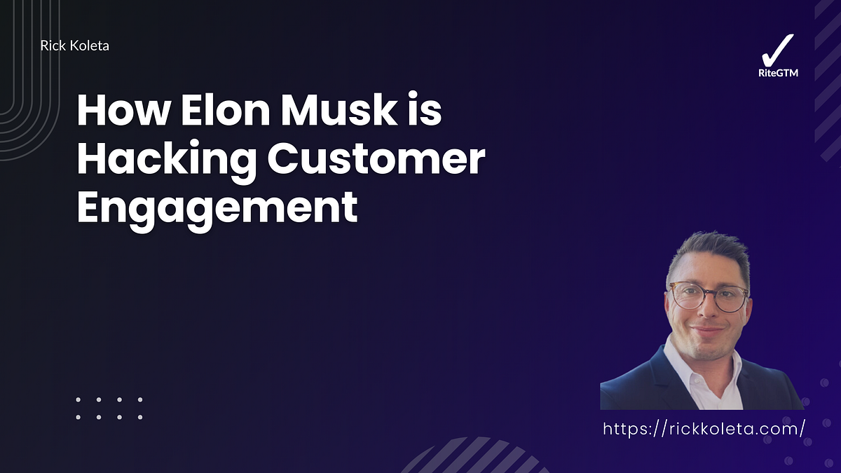 How Elon Musk is Hacking Customer Engagement - The Koleta Brief | GTM ...