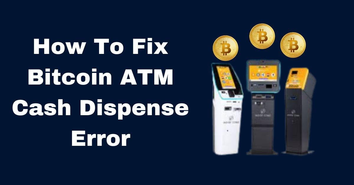 𝟣 (866) 401–8204☎How To Fix Bitcoin ATM Cash Dispense Error | by ...