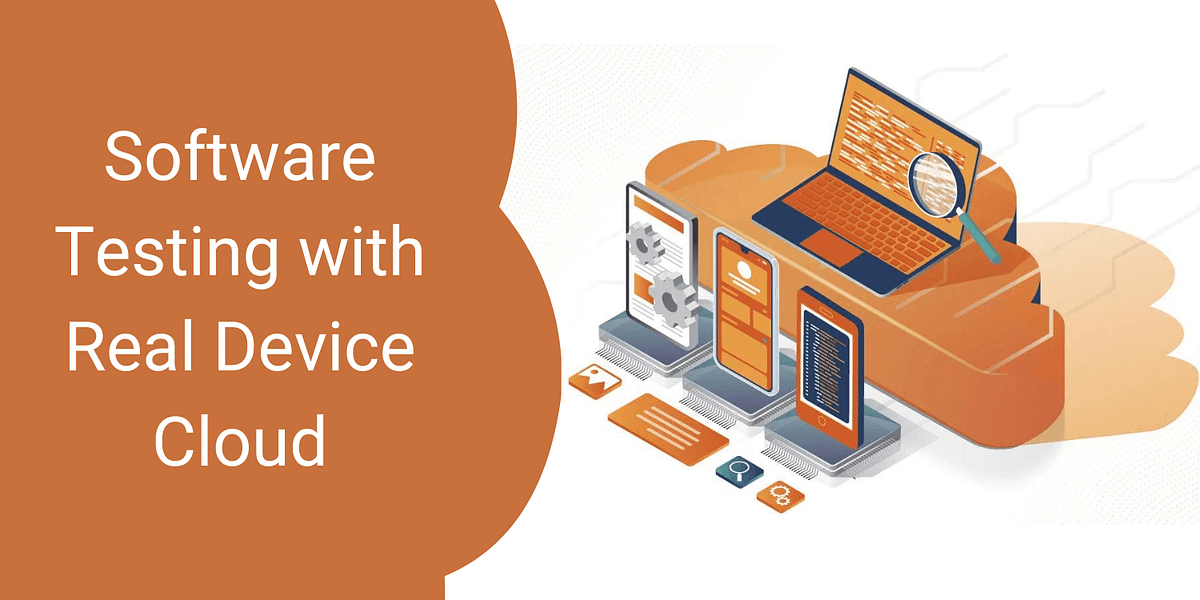 How Real Device Cloud Testing Ensures Exceptional Efficiency and ...