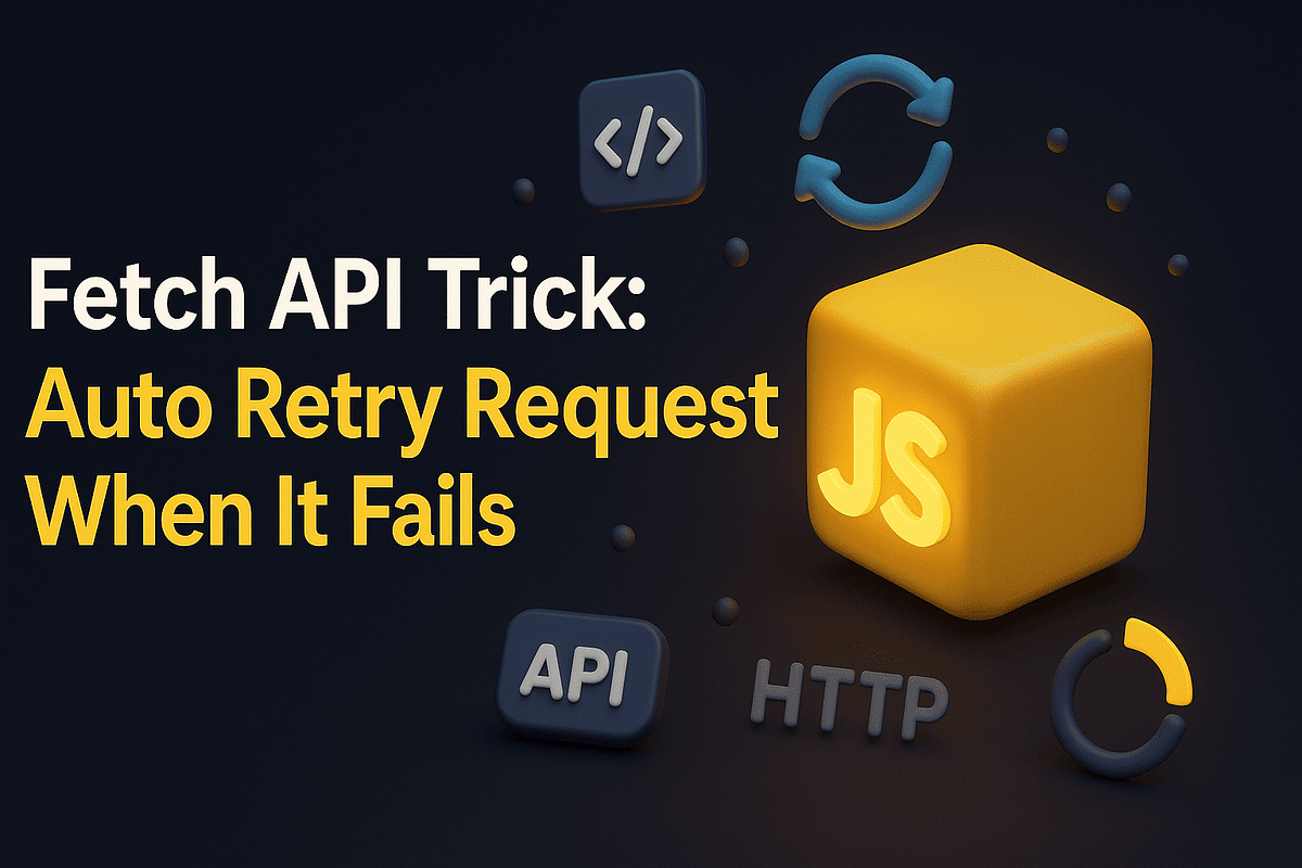 Fetch API Trick: Auto Retry Request When It Fails | by Developer Awam | Sep, 2025 | JavaScript ...