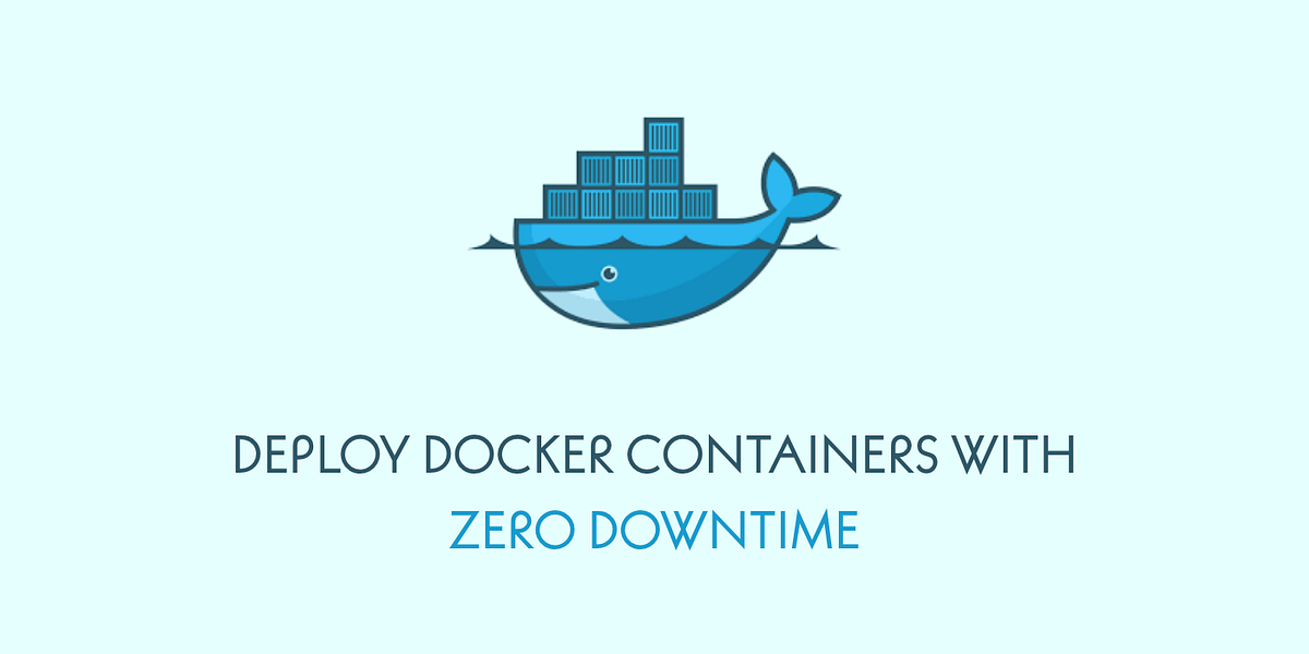 Deploy Docker containers with Zero Downtime | by limone.eth | Medium