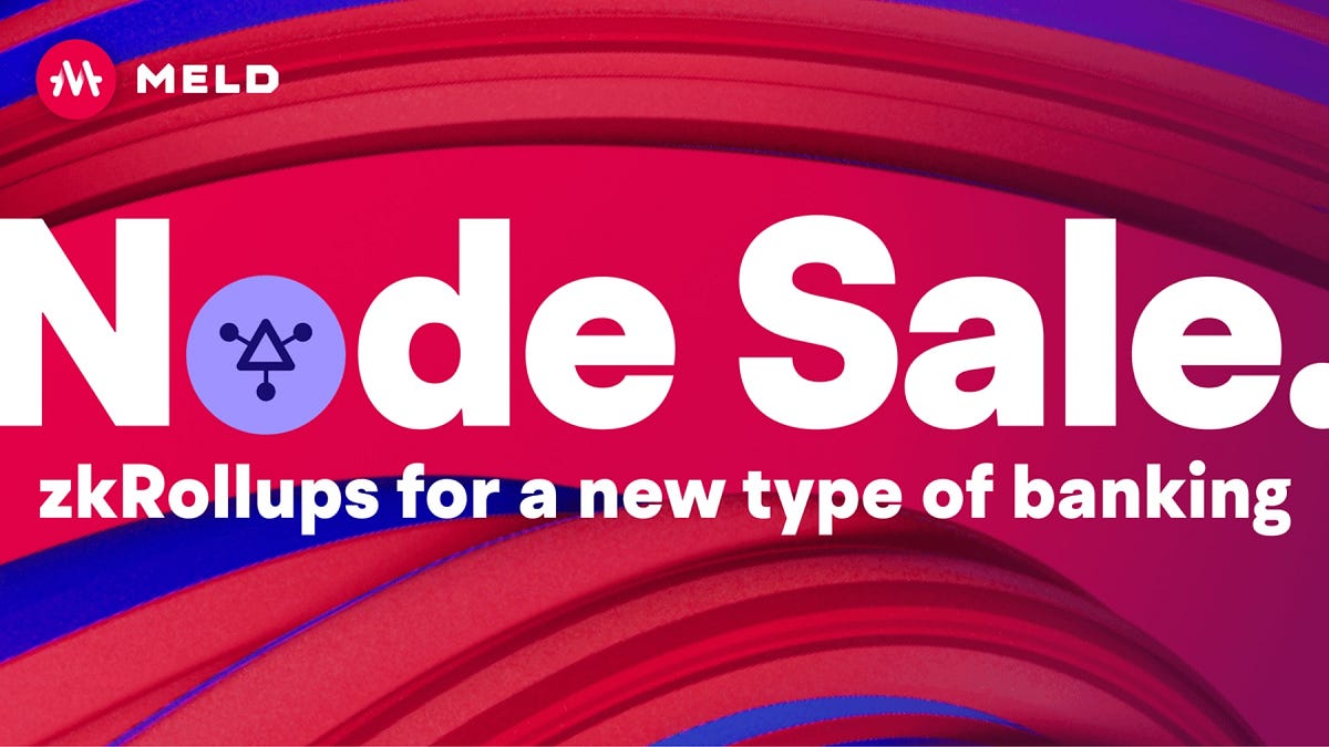 Introducing the MELD zkBanking Node Sale: A New Era for-Chain Fiat Transactions. | by Soulman ...