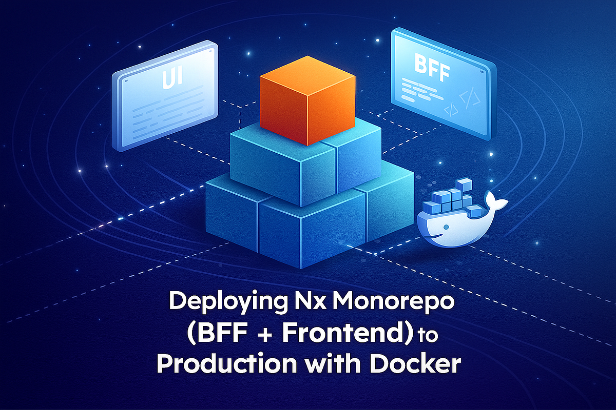 How to Build and Deploy an Nx Monorepo (BFF + Frontend) to Production ...