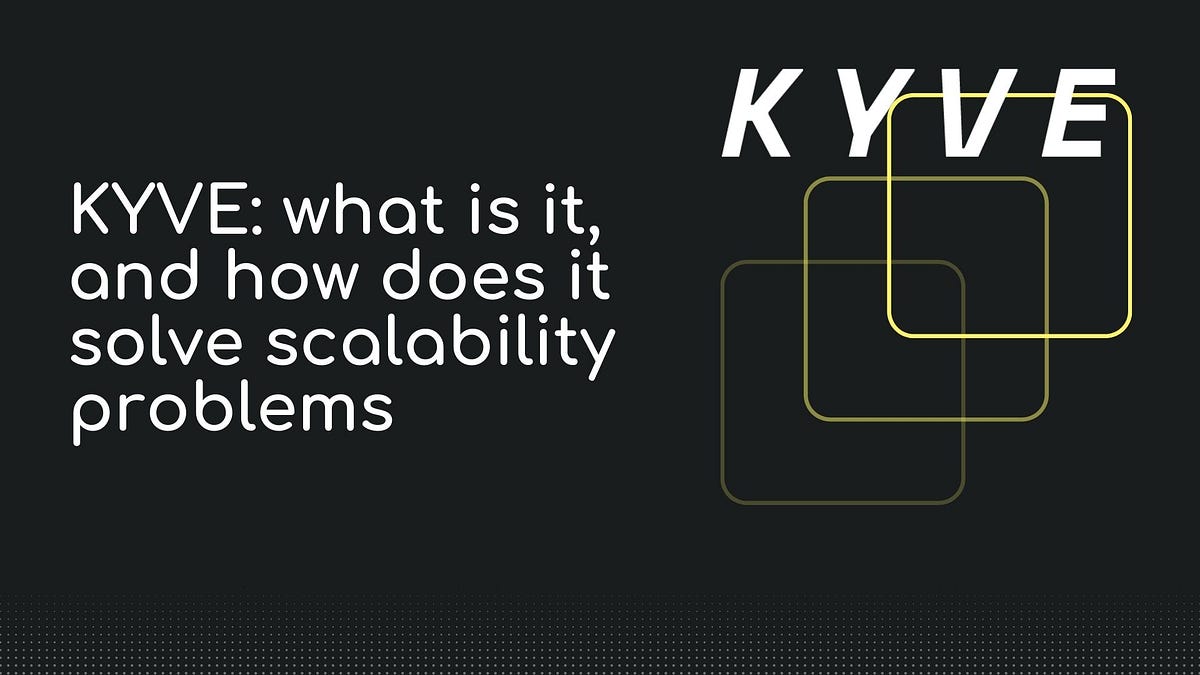 KYVE: what is it, and how does it solve scalability problems | by ...