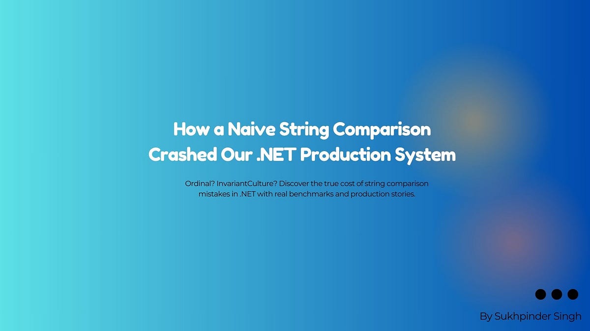 How a Naive String Comparison Crashed Our .NET Production System | by ...