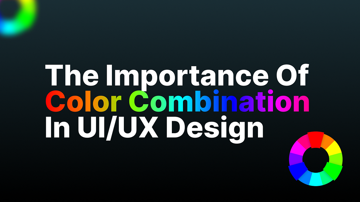 The Importance Of Color Combination In UI/UX Design | by Infowind tech ...