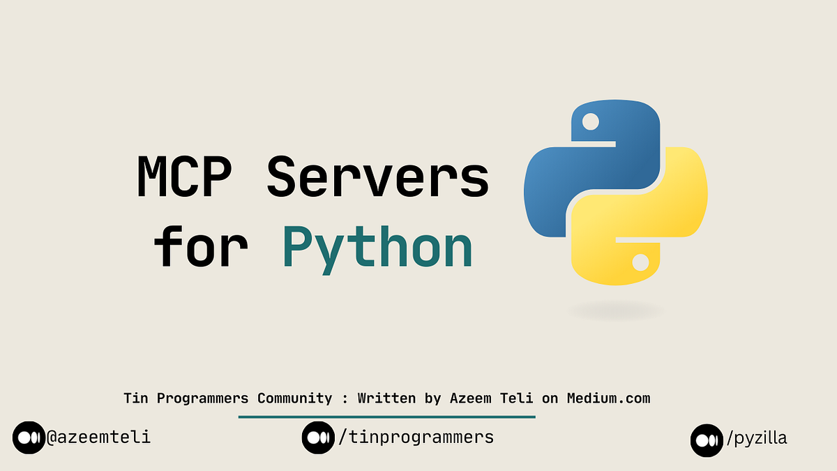 Best MCP Servers & Tools for Python Developers (2025) | by Azeem Teli | PyZilla | Python | Medium