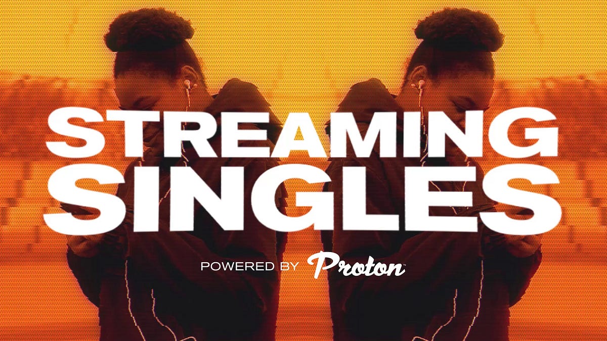 Streaming Singles, powered by Proton | by Jason Wohlstadter | Proton ...