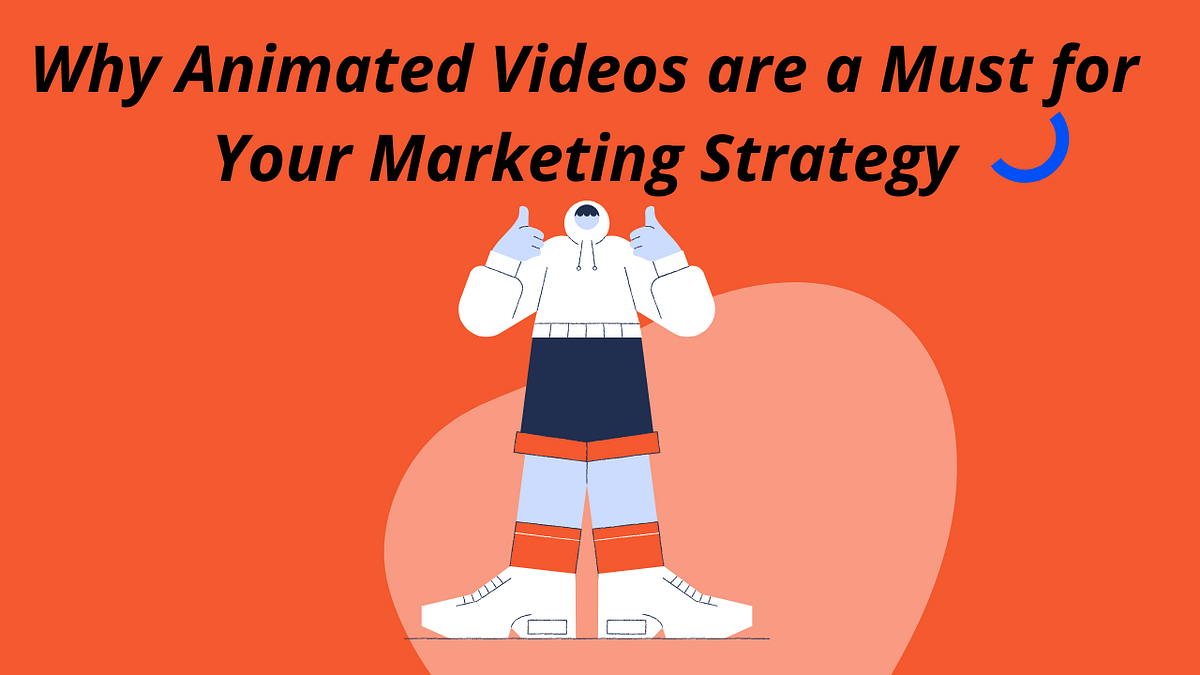 Why Animated Videos are a Must for Your Marketing Strategy | by Andrey ...
